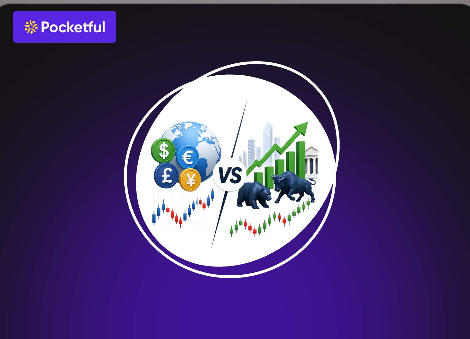 Forex vs Stock Market: Key Differences, Risks & Which Is Better?